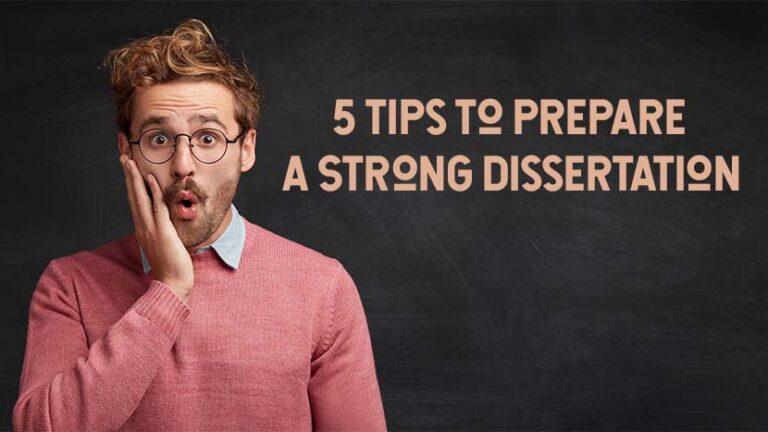 5 Tips to Prepare a Strong Dissertation