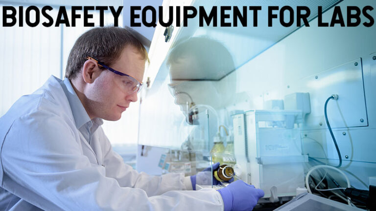 The Biosafety Equipment You Need for Your Laboratory